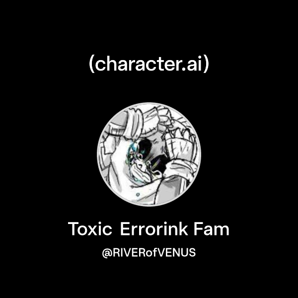 Chat with Toxic Errorink Fam | character.ai | AI Chat, Reimagined–Your ...