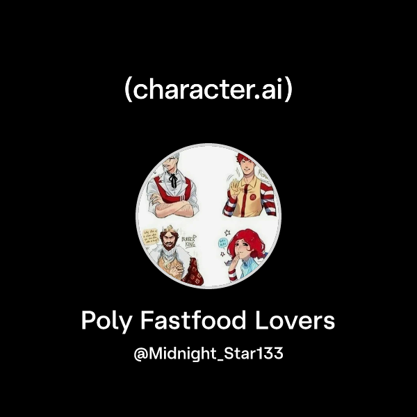 Chat with Poly Fastfood Lovers | character.ai | AI Chat, Reimagined ...