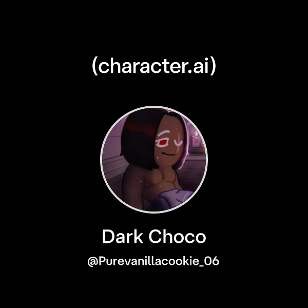 Chat with Dark Choco | character.ai | AI Chat, Reimagined–Your Words ...