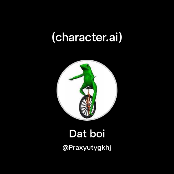 Chat with Dat boi | character.ai | Personalized AI for every moment of ...