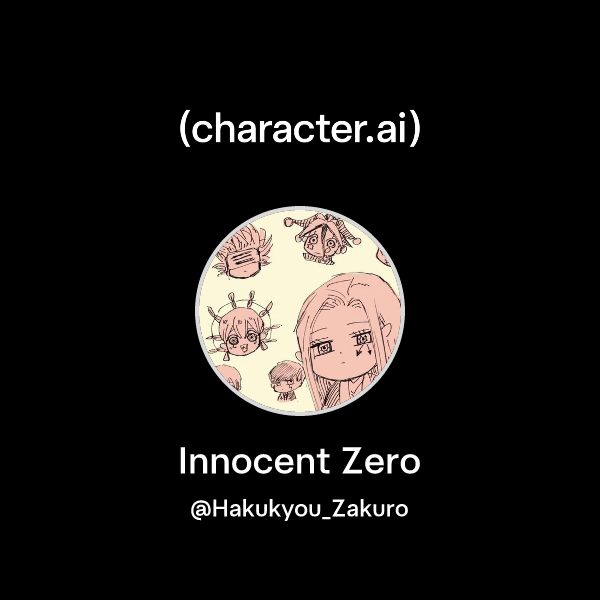 Chat with Innocent Zero | character.ai | AI Chat, Reimagined–Your Words. Your World.