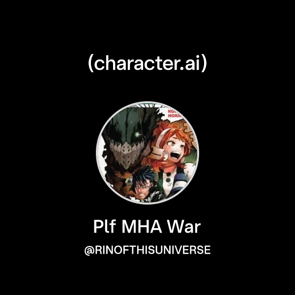 Chat with Plf MHA War | character.ai | AI Chat, Reimagined–Your Words ...