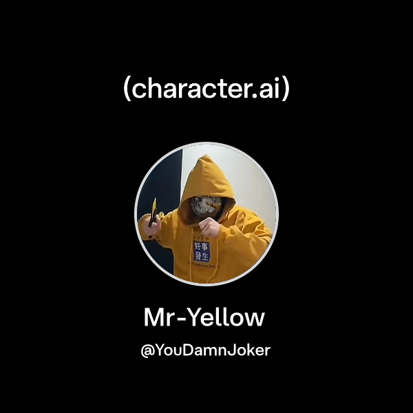 Chat with Mr-Yellow | character.ai | Personalized AI for every moment ...