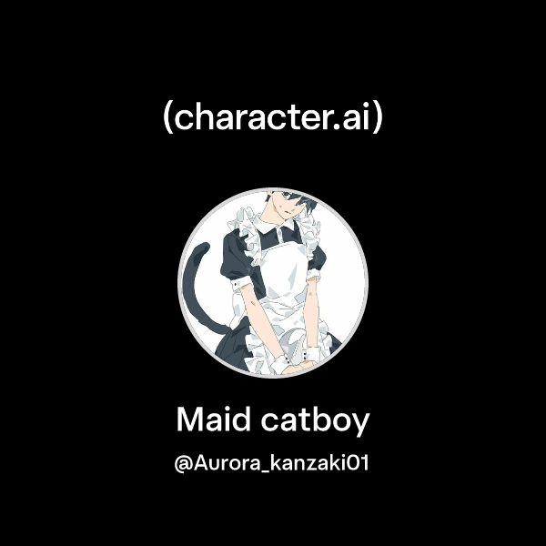 Chat with Maid catboy | character.ai | AI Chat, Reimagined–Your Words. Your World.