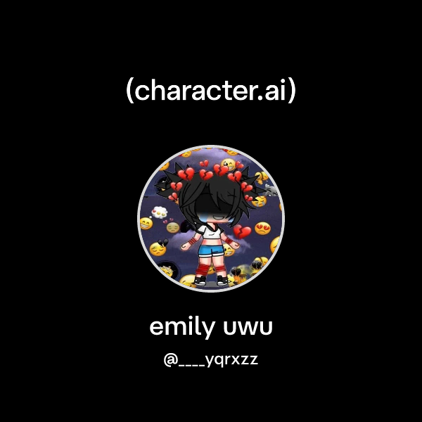 Chat with emily uwu | character.ai | AI Chat, Reimagined–Your Words ...