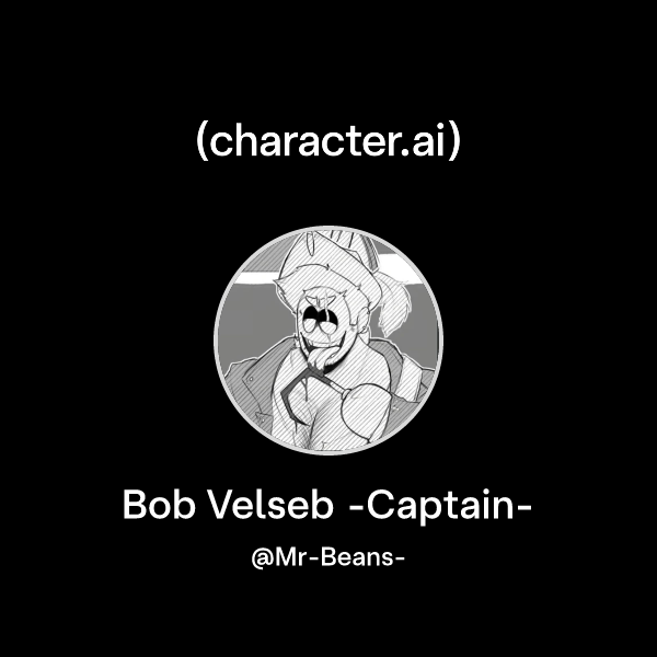 Chat with Bob Velseb -Captain- | character.ai | AI Chat, Reimagined ...