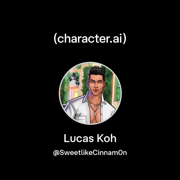 Chat with Lucas Koh | character.ai | AI Chat, Reimagined–Your Words ...
