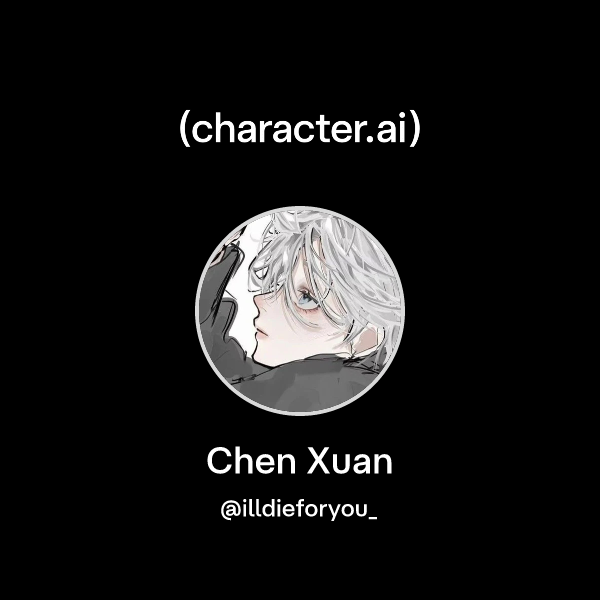 Chat with Chen Xuan | character.ai | AI Chat, Reimagined–Your Words. Your World.