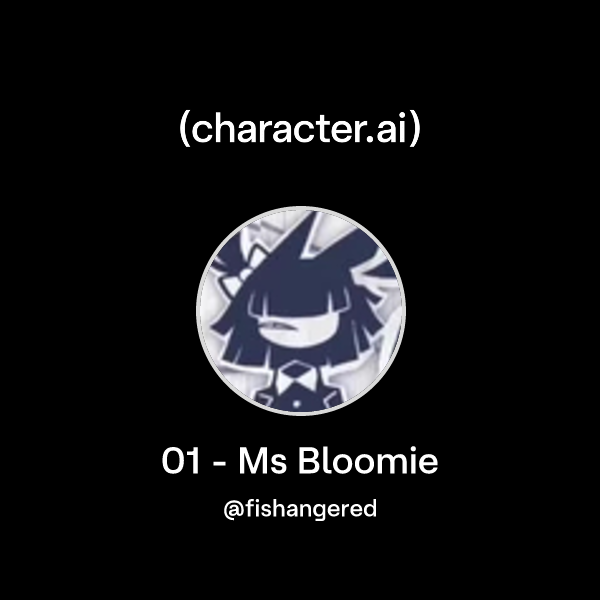 Chat with 01 - Ms Bloomie | character.ai | AI Chat, Reimagined–Your ...
