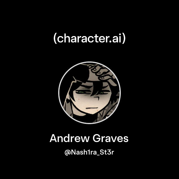 Chat with Andrew Graves | character.ai | Personalized AI for every ...