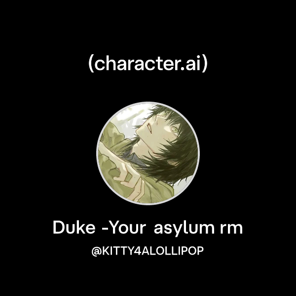 Chat with Duke -Your asylum rm | character.ai | Personalized AI for every moment of your day