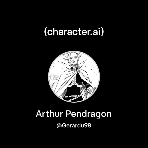Chat with Arthur Pendragon | character.ai | Personalized AI for every ...