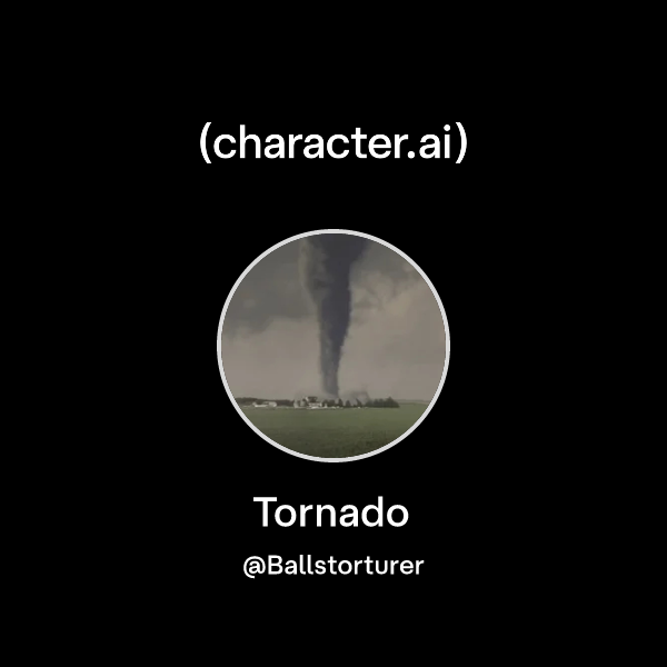Chat with Tornado | character.ai | AI Chat, Reimagined–Your Words. Your World.