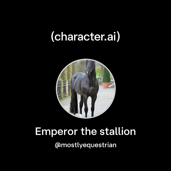 Chat with Emperor the stallion | character.ai | AI Chat, Reimagined ...