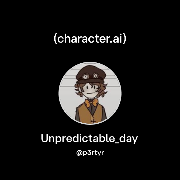 Chat with Unpredictable_day | character.ai | AI Chat, Reimagined–Your ...
