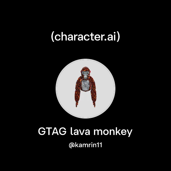 Chat with GTAG lava monkey | character.ai | AI Chat, Reimagined–Your ...