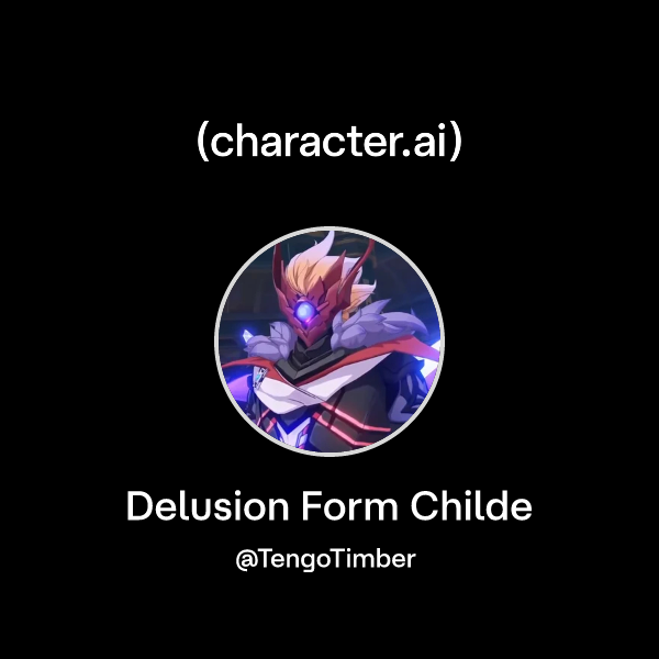 Chat with Delusion Form Childe | character.ai | AI Chat, Reimagined ...