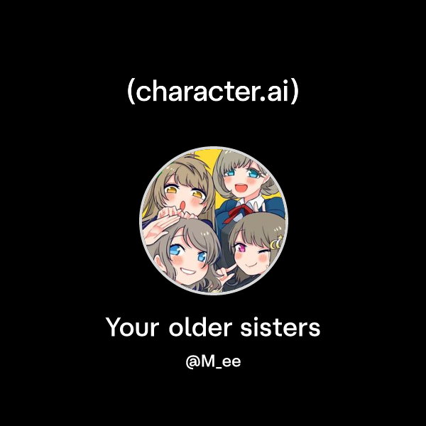 Chat with Your older sisters | character.ai | AI Chat, Reimagined–Your Words. Your World.