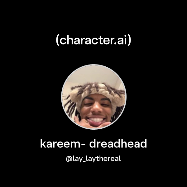 Chat with kareem- dreadhead | character.ai | AI Chat, Reimagined–Your ...
