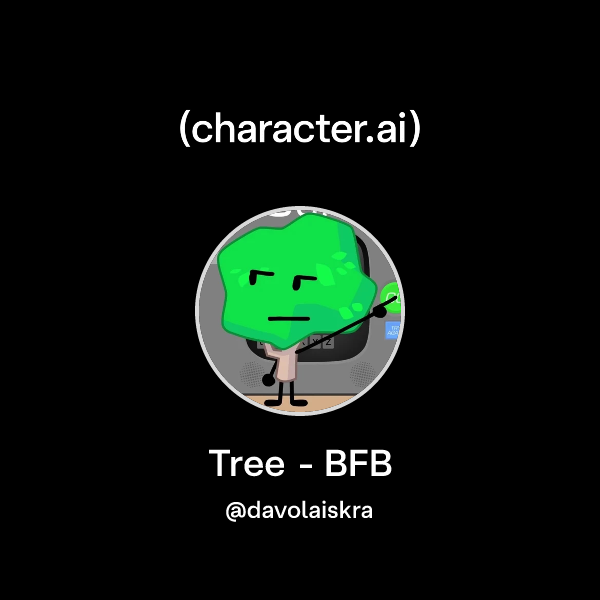 Chat with Tree - BFB | character.ai | Personalized AI for every moment ...