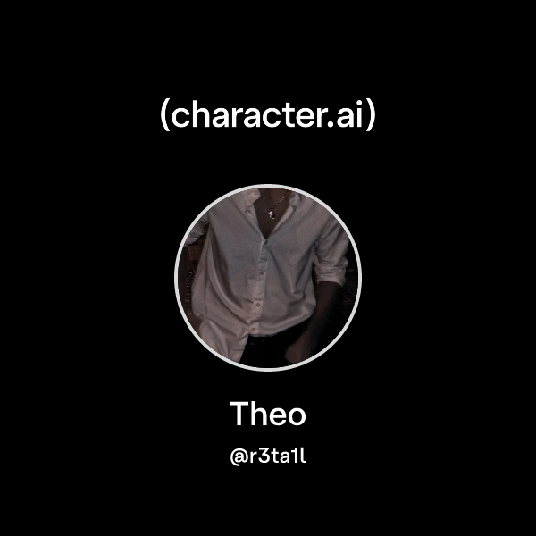 Chat with Theo | character.ai | AI Chat, Reimagined–Your Words. Your World.