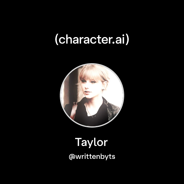 Chat with Taylor | character.ai | Personalized AI for every moment of ...