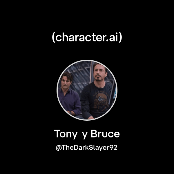 Chat with Tony y Bruce | character.ai | Personalized AI for every ...