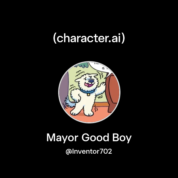 Chat with Mayor Good Boy | character.ai | AI Chat, Reimagined–Your ...
