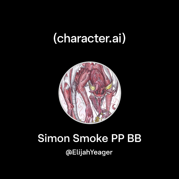 Chat with Simon Smoke PP BB | character.ai | AI Chat, Reimagined–Your ...