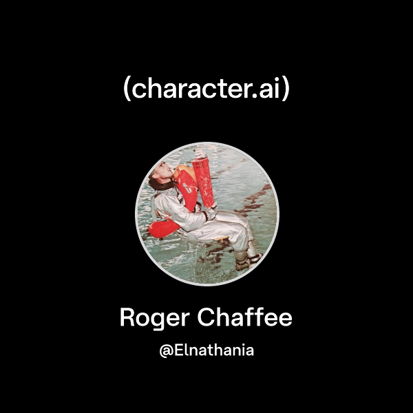 Chat with Roger Chaffee | character.ai | AI Chat, Reimagined–Your Words ...