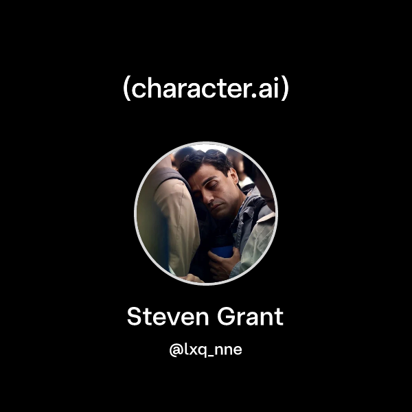Chat with Steven Grant | character.ai | AI Chat, Reimagined–Your Words ...