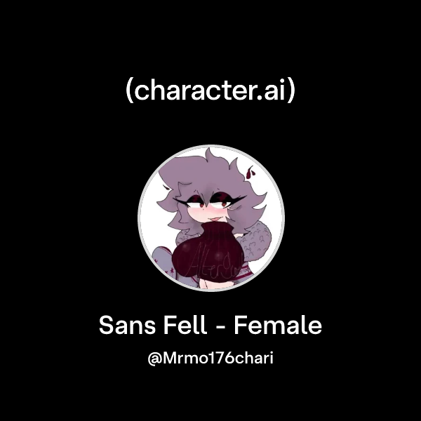 Chat with Sans Fell - Female | character.ai | Personalized AI for every ...