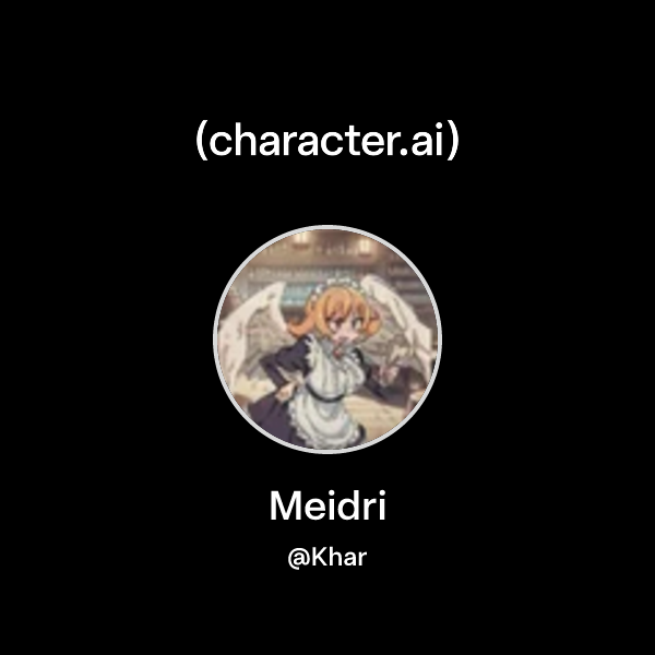 Chat with Meidri | character.ai | AI Chat, Reimagined–Your Words. Your ...