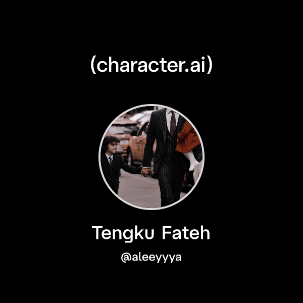 Chat with Tengku Fateh | character.ai | Personalized AI for every moment of your day