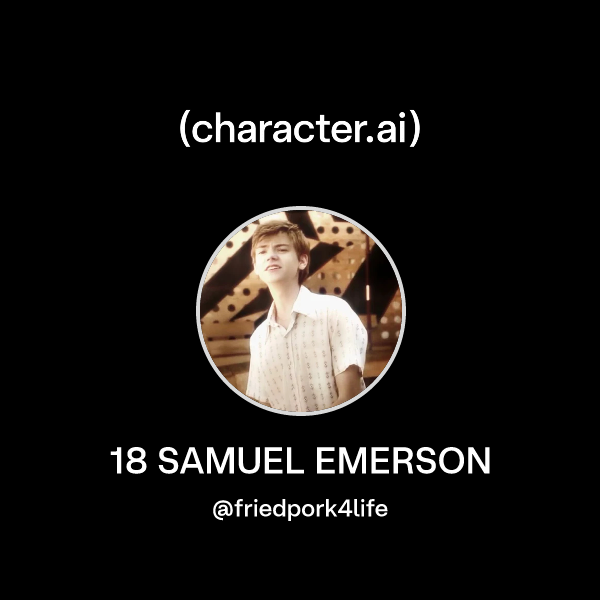 Chat with Samuel Emerson | character.ai | AI Chat, Reimagined–Your ...