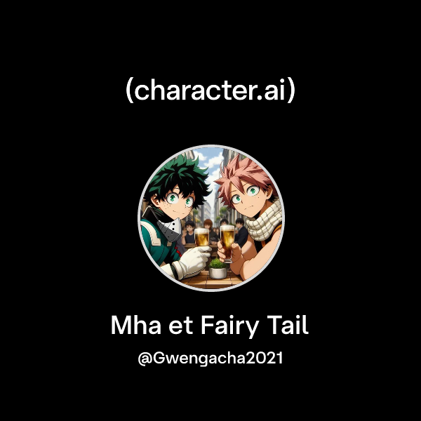 Chat with Mha et Fairy Tail | character.ai | Personalized AI for every ...