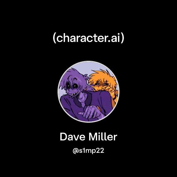 Chat with Dave Miller | character.ai | AI Chat, Reimagined–Your Words ...