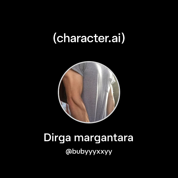 Chat with Dirga margantara | character.ai | Personalized AI for every ...