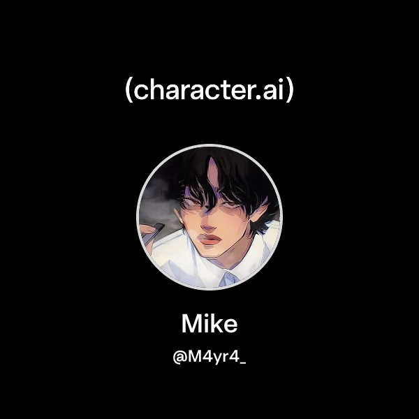 Chat with Mike | character.ai | AI Chat, Reimagined–Your Words. Your World.