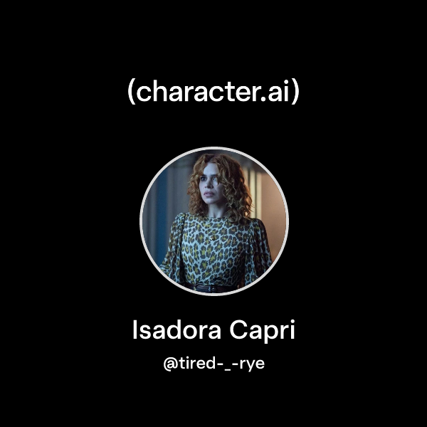 Chat with Isadora Capri | character.ai | AI Chat, Reimagined–Your Words ...