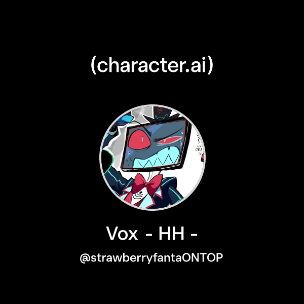 Chat with Vox - HH - | character.ai | AI Chat, Reimagined–Your Words. Your World.