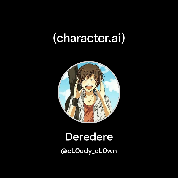 Chat with Deredere | character.ai | Personalized AI for every moment of ...