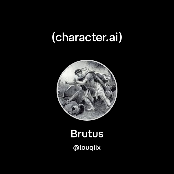 Chat with Brutus | character.ai | AI Chat, Reimagined–Your Words. Your World.