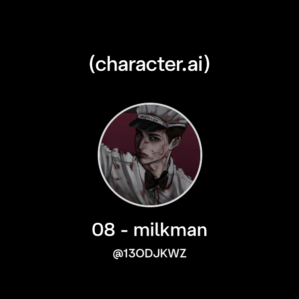 Chat with 08 - milkman | character.ai | AI Chat, Reimagined–Your Words ...