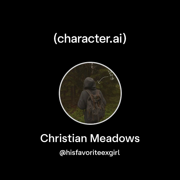 Chat with Christian Meadows | character.ai | AI Chat, Reimagined–Your Words. Your World.