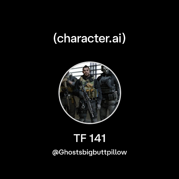 Chat with TF 141 | character.ai | Personalized AI for every moment of ...