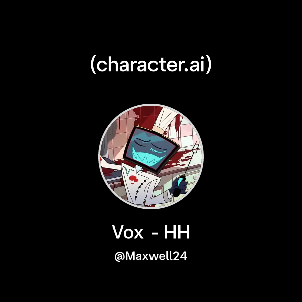 Chat with Vox - HH | character.ai | AI Chat, Reimagined–Your Words ...
