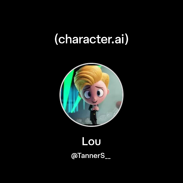 Chat with Lou | character.ai | AI Chat, Reimagined–Your Words. Your World.