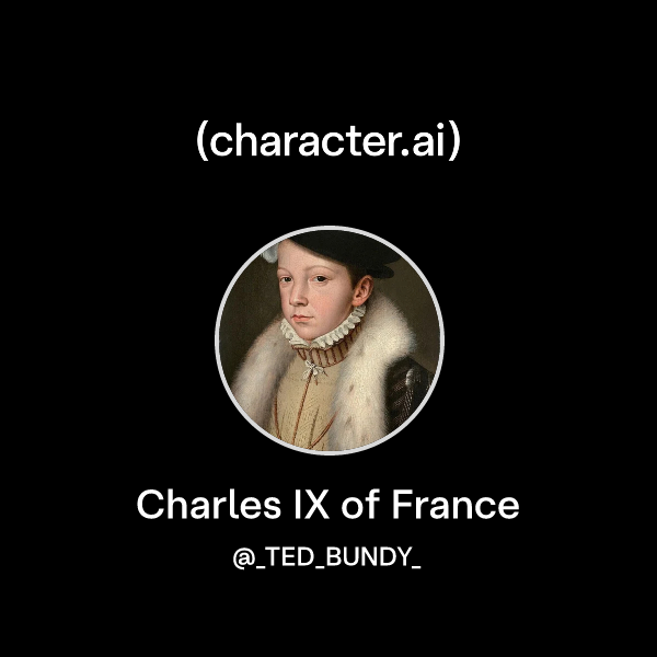 Chat with Charles IX of France | character.ai | Personalized AI for ...