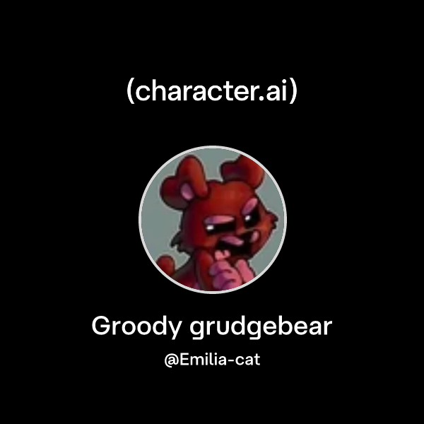 Chat with Groody grudgebear | character.ai | Personalized AI for every ...
